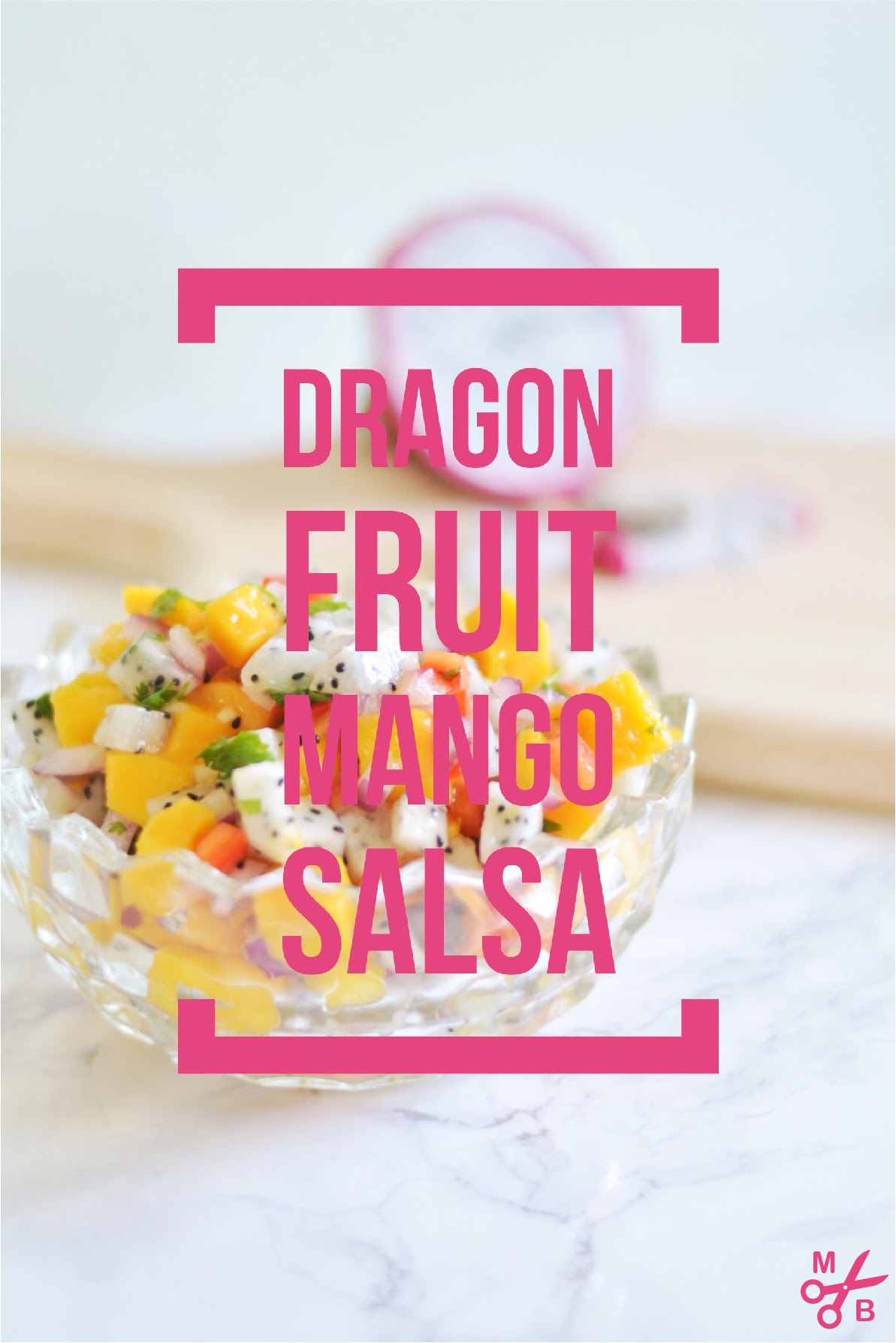 Dragon Fruit Mango Salsa – Minted Bold